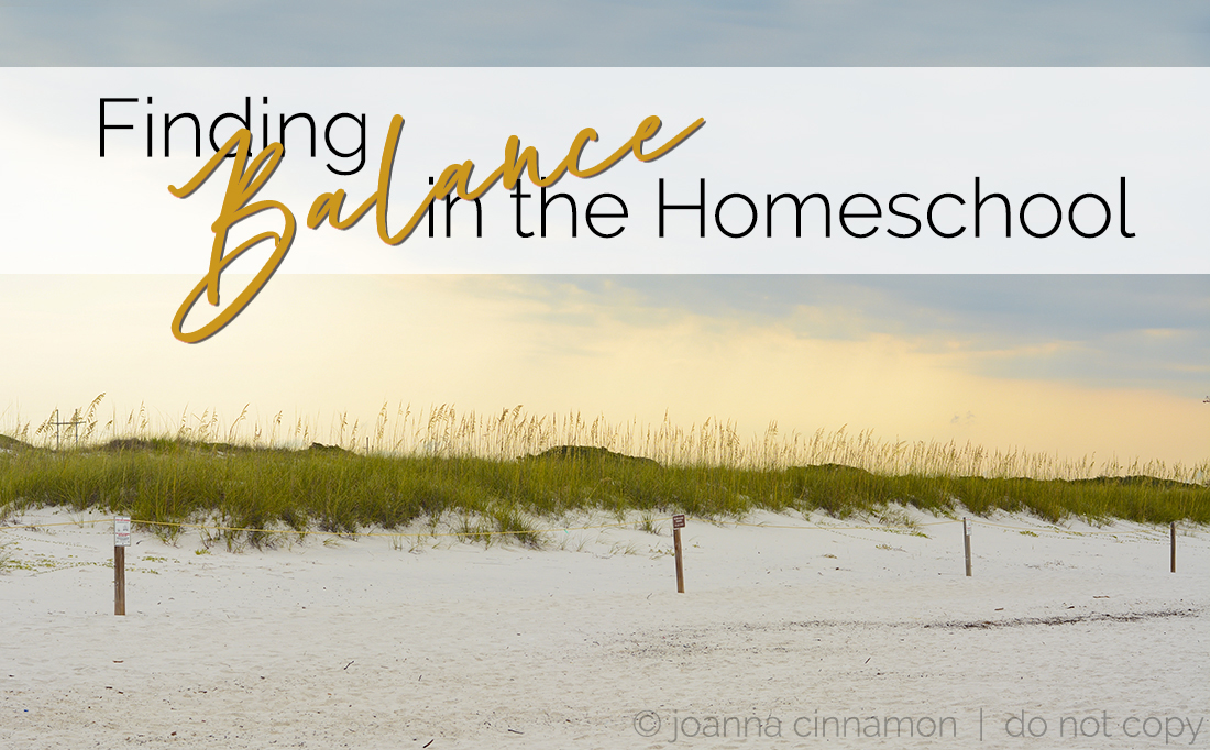 Finding Balance in the Homeschool Life - Joanna Cinnamon