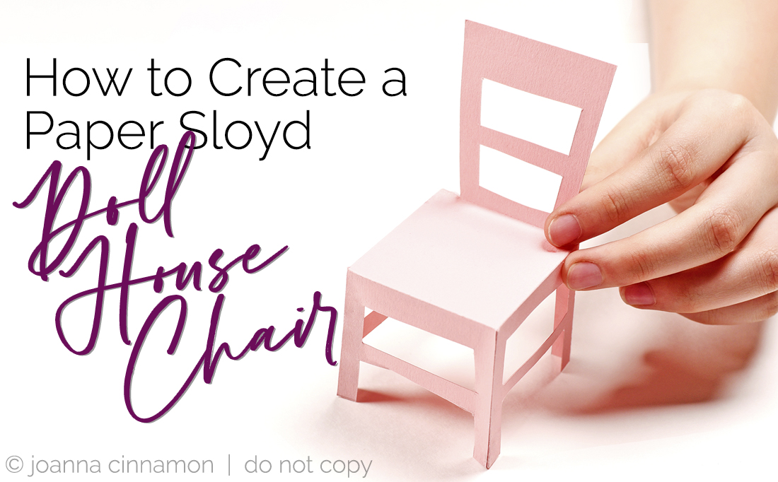 How to Create a Paper Sloyd Doll House Chair - Joanna Cinnamon